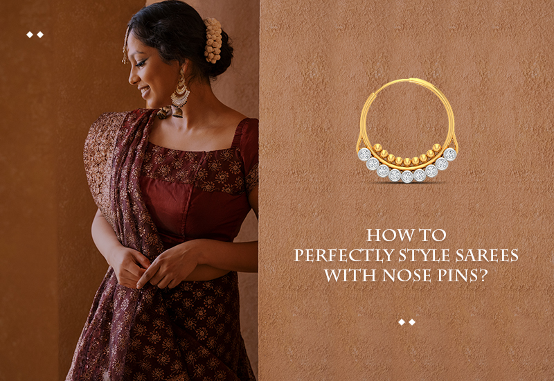 How to Perfectly Style Sarees with Nose Pins?