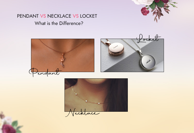 Pendant Vs Necklace Vs Locket: What is the Difference?